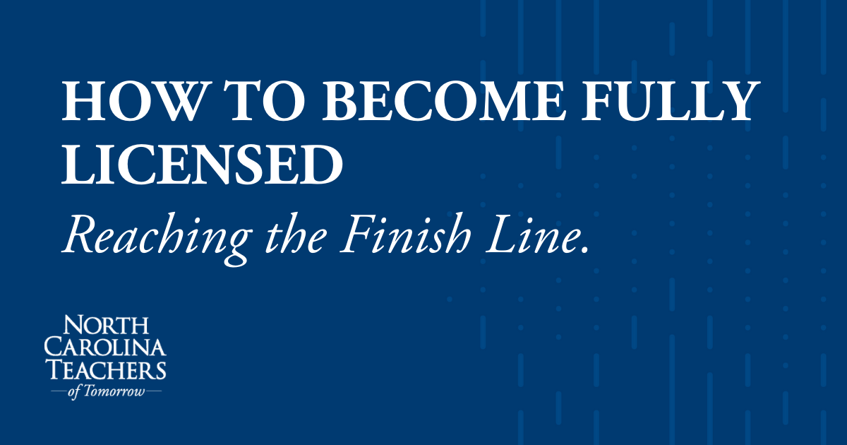 Step Four: Fully Licensed | North Carolina Teachers of Tomorrow Program