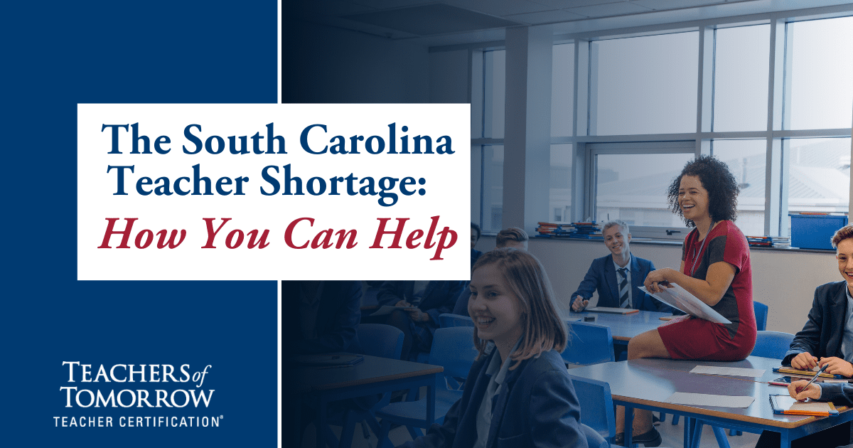 The South Carolina Teacher Shortage How You Can Help